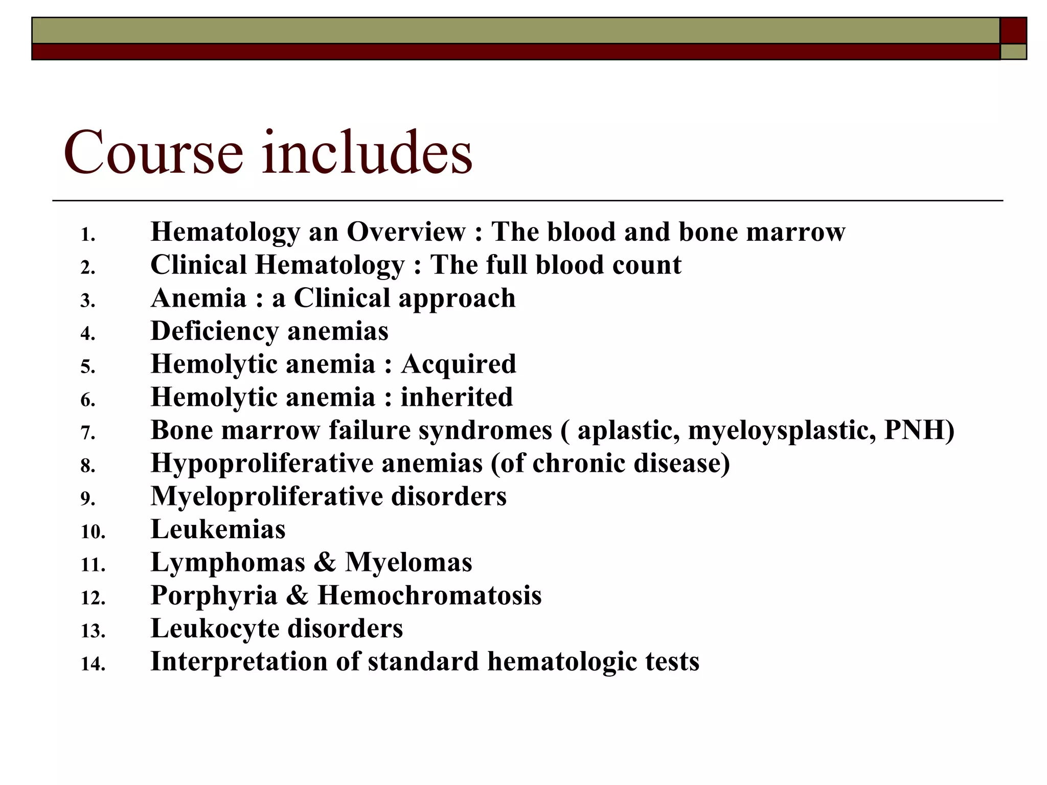 Hematology (1) The blood and bone marrow, abnormal blood count, anemias ...
