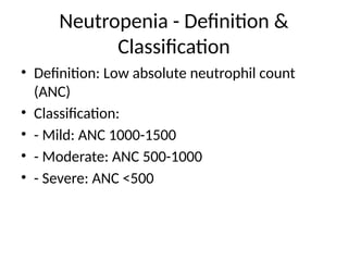 Hemolytic anemias both acquired and hereditary, neutropenia and ...