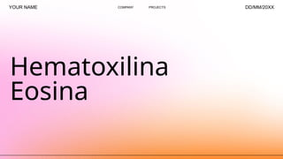 Hematoxilina Eosina - coloração histológica | PPTX