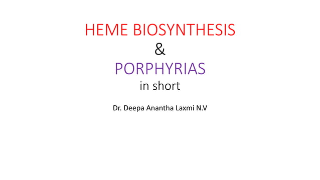 Heme biosynthesis & porphyria | PPTX