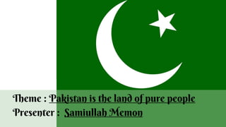 Pakistan, the land of pure people | PPTX