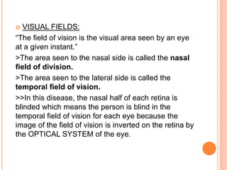 Bitemporal Heteronymous Hemianopia | PPTX