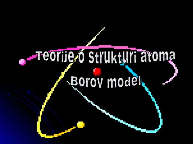 Hemija r1 atomska_struktura_materije_teorije_o_strukturi_atoma_borov ...