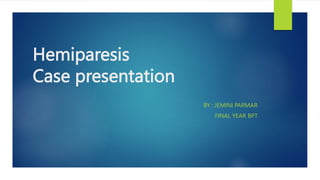 Hemiparesis - case presentation.pptx