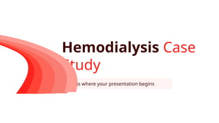 Hemodialysis Case Study by Slidesgo.pptx