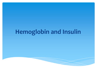 Hemoglobin and insulin | PPTX