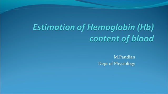 Estimation of Hemoglobin (hb) by Pandian M, Tutor, Dept of Physiology ...
