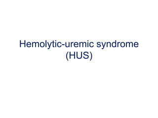 Hemolytic-uremic syndrome (HUS). important pptx | PPTX