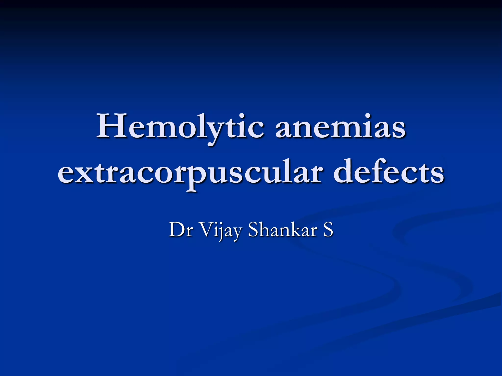 Hemolytic anemia extracorpuscular defects. | PPTX