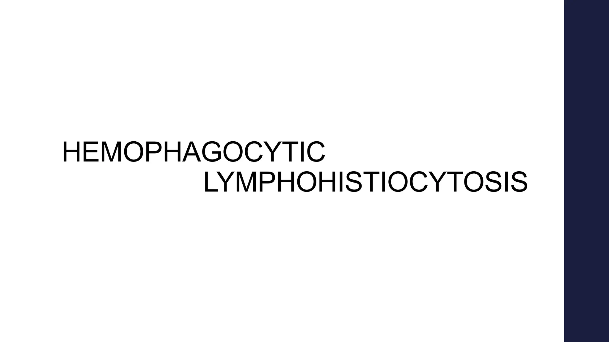 Hemophagocytic Lymphohistiocytosis (HLH) | PPTX