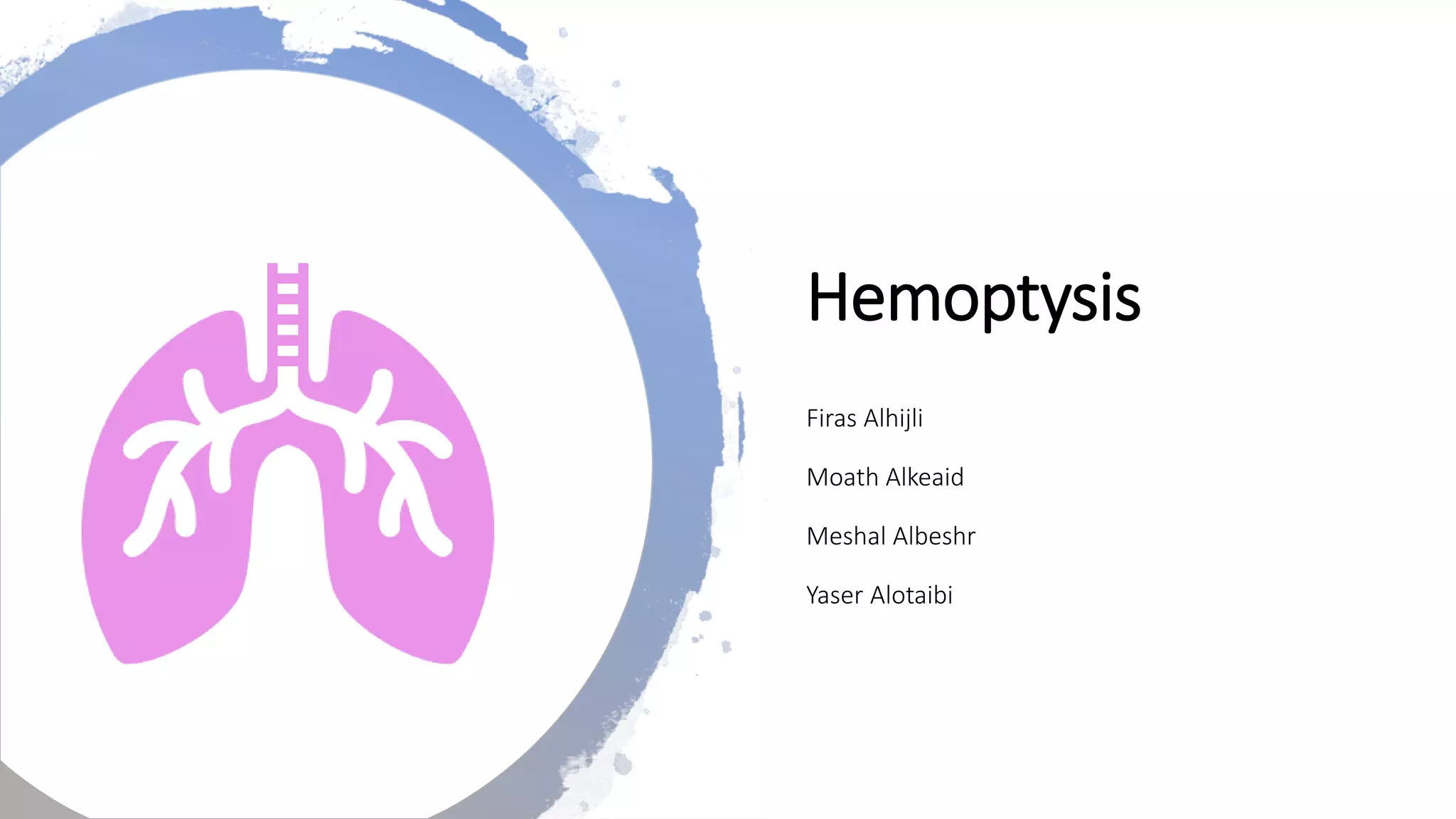 Hemoptysis , definition, classification, causes and management | PPTX