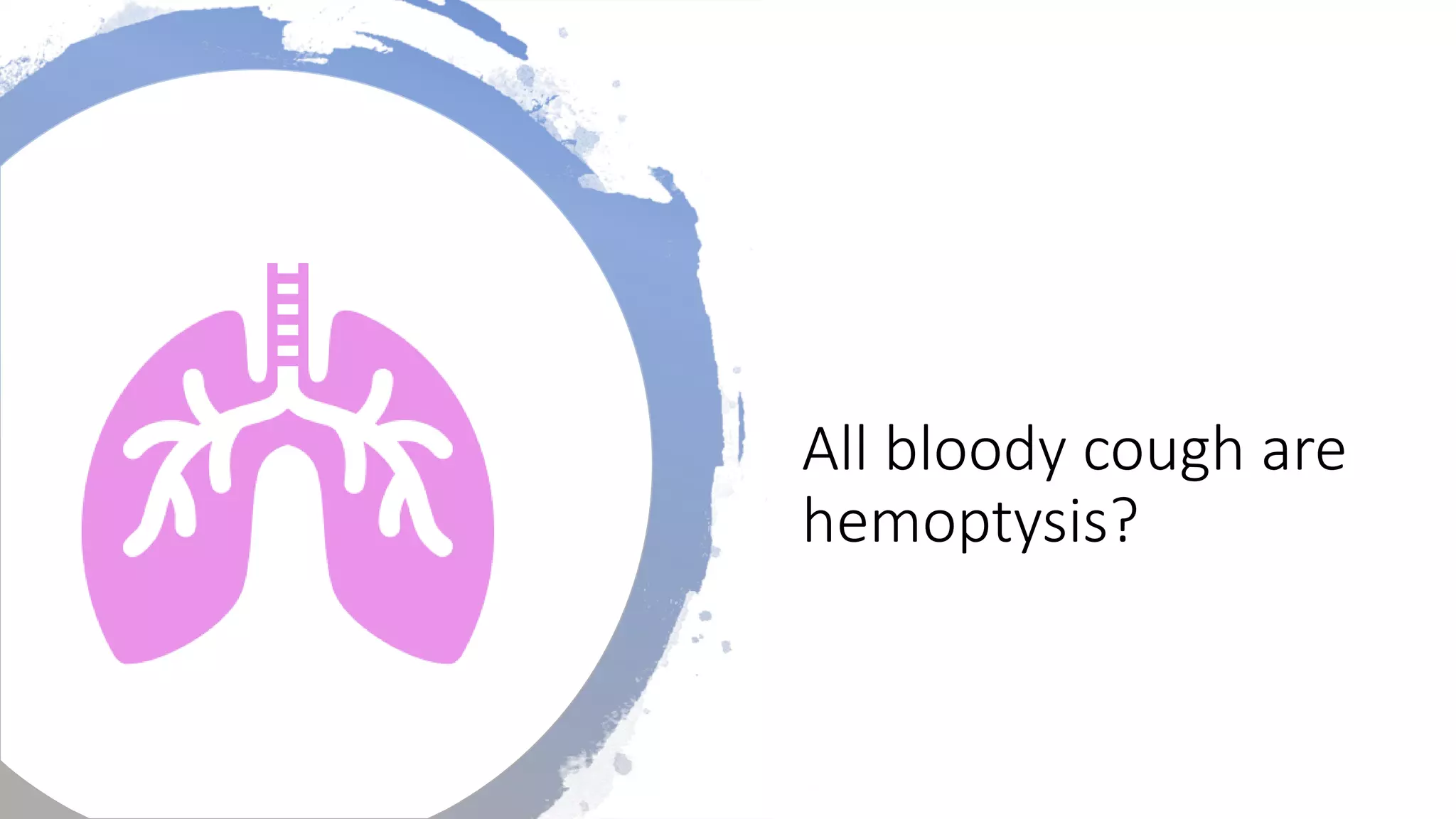 Hemoptysis , definition, classification, causes and management | PPTX