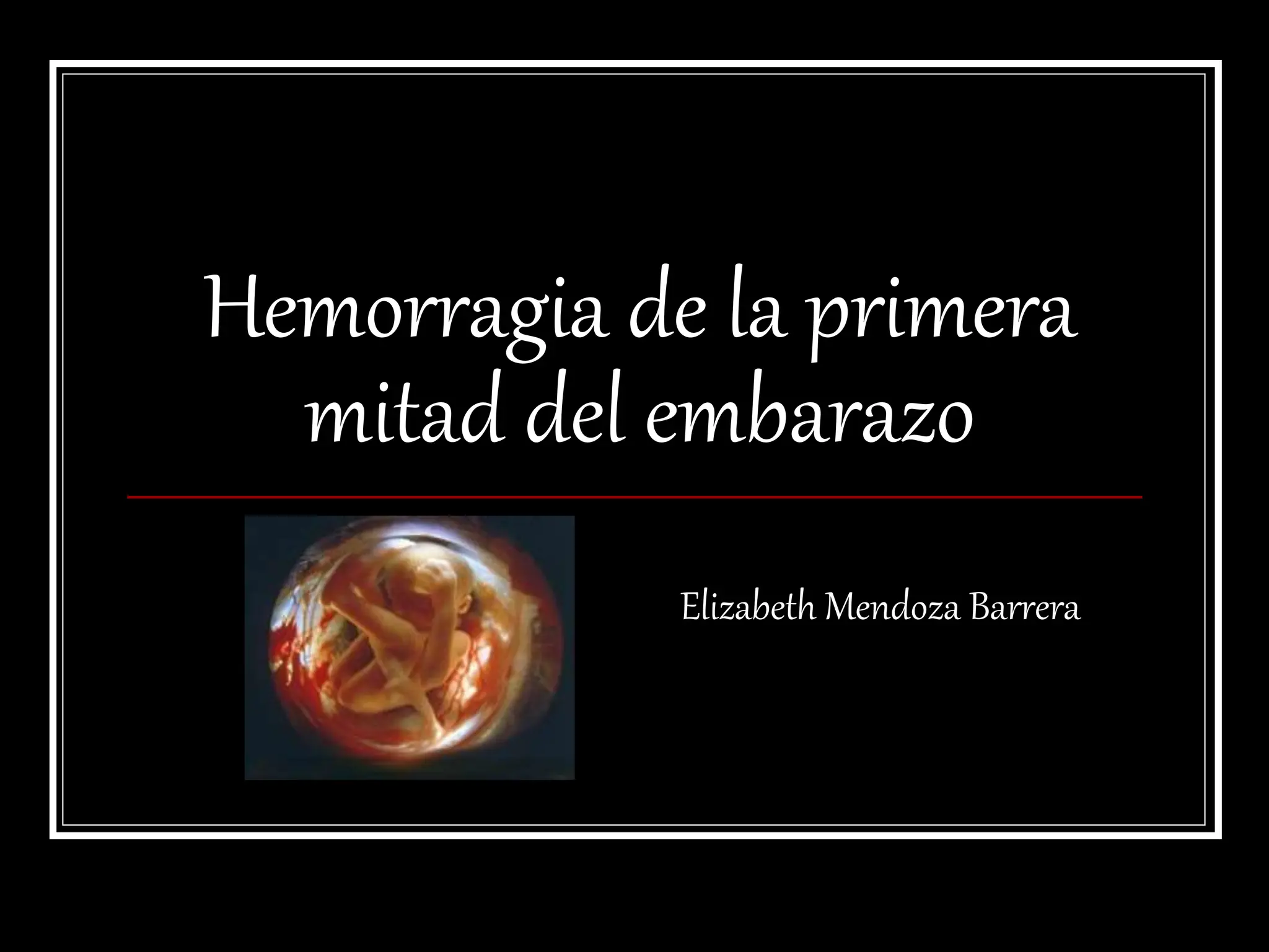 hemorragia-de-la-primera-mitad-del-embarazo-t.ppt