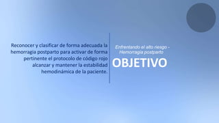 Hemorragia postparto - codigo rojo Abordaje y caracterizacion.pptx