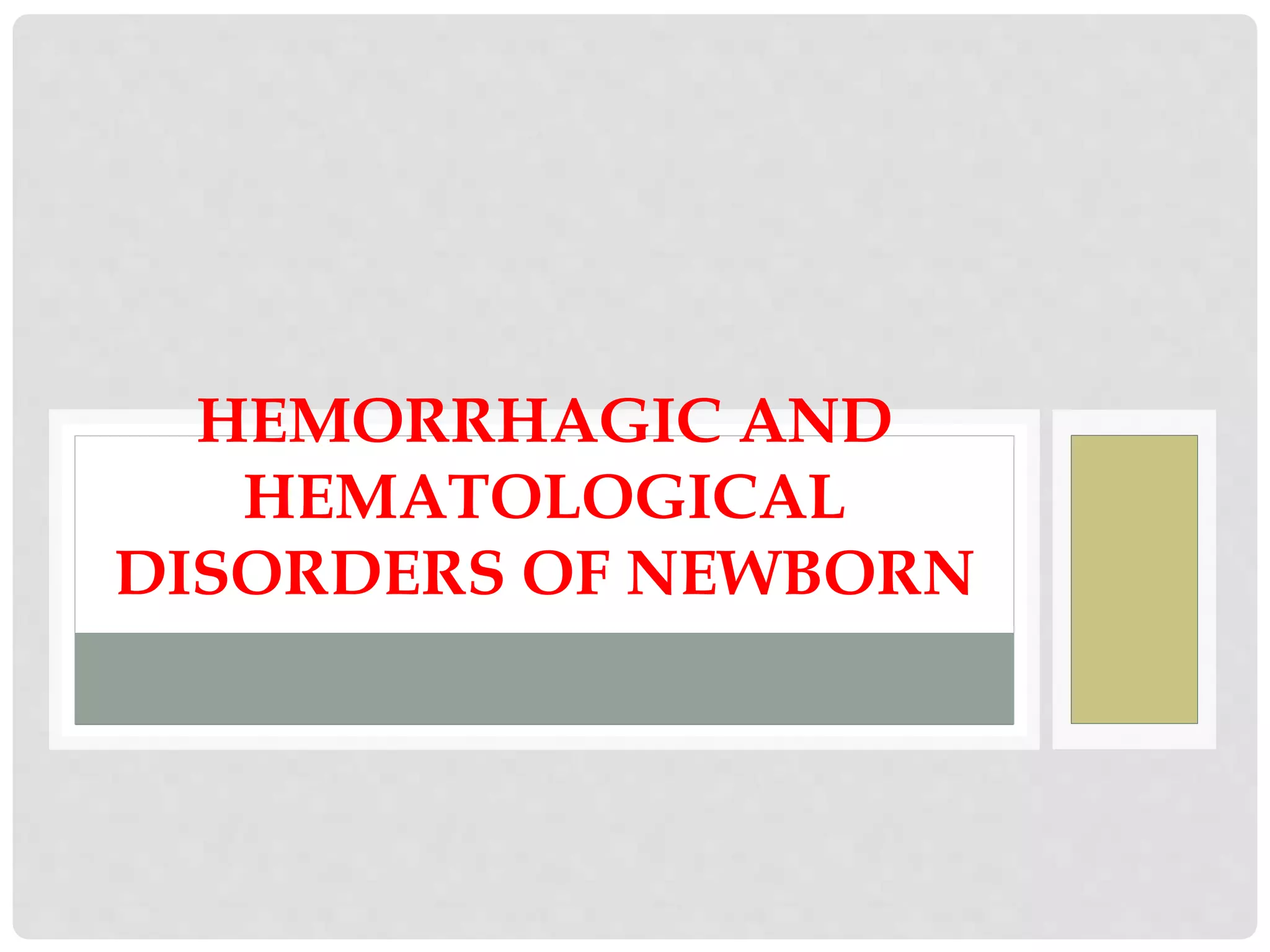 Hemorrhagic and hematological disorders of new born | PPTX