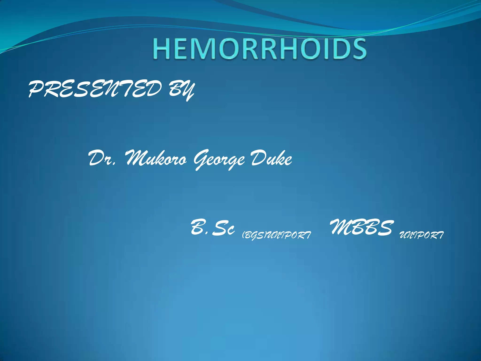 Hemorrhoids:Its current management | PPTX