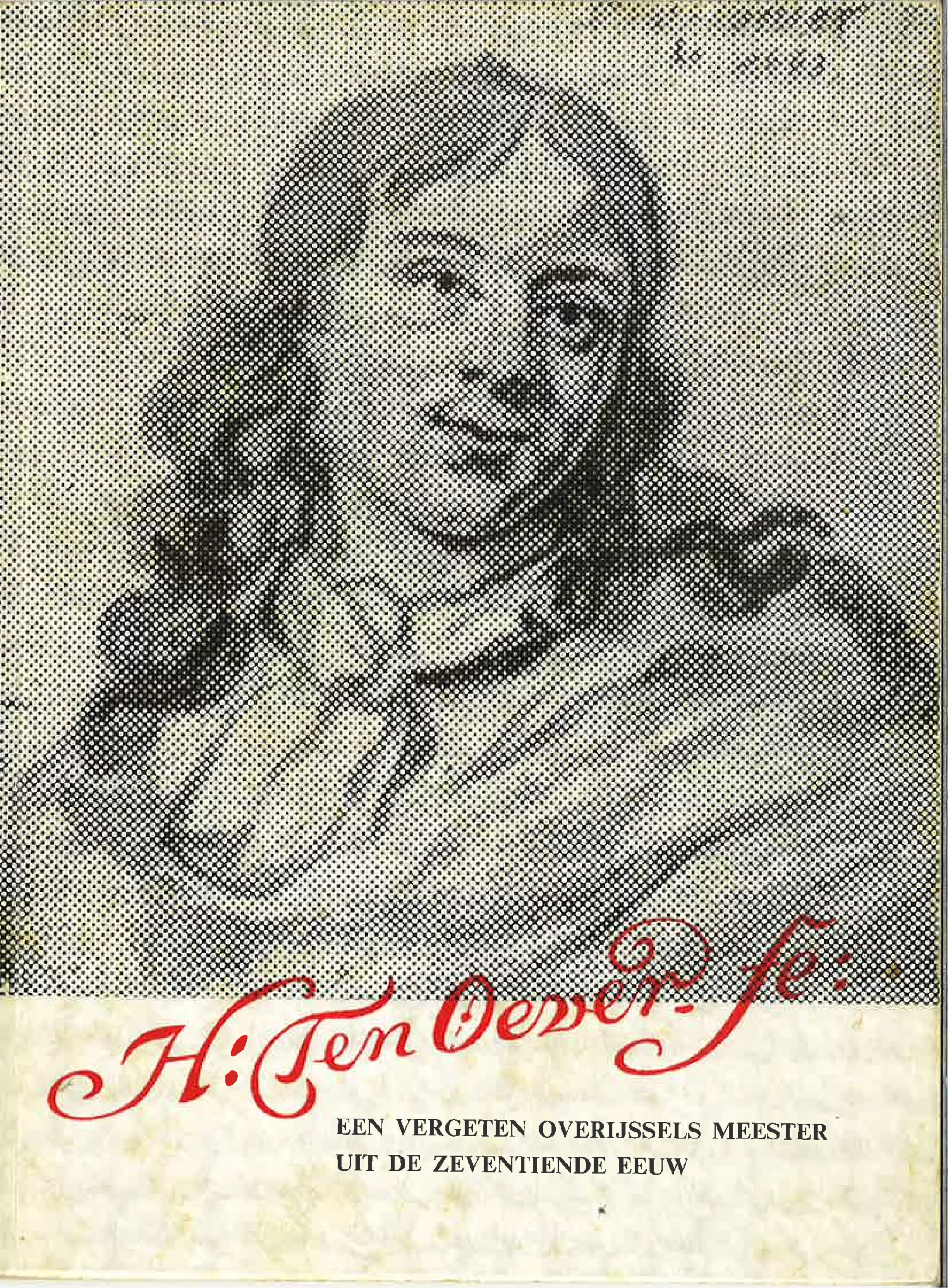 Hendrick ten Oever, een vergeten Overijssels meester uit de zeventiende ...