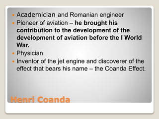 Henri Coanda, outstanding pioneer of aviation | PPTX