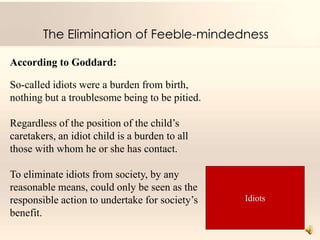 Henry goddard and the elimination of feeble mindedness | PPT