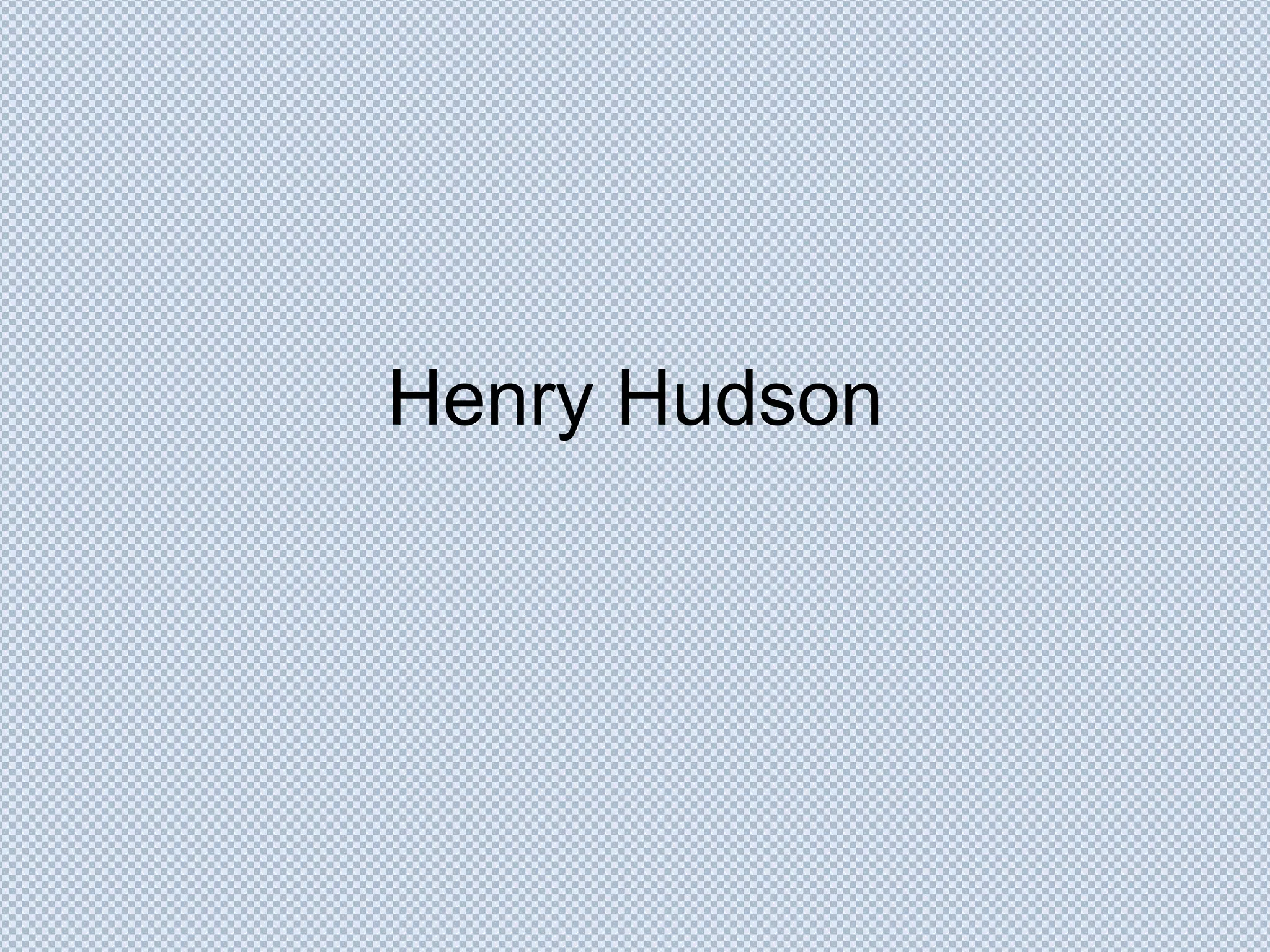 Henry Hudson | PPT