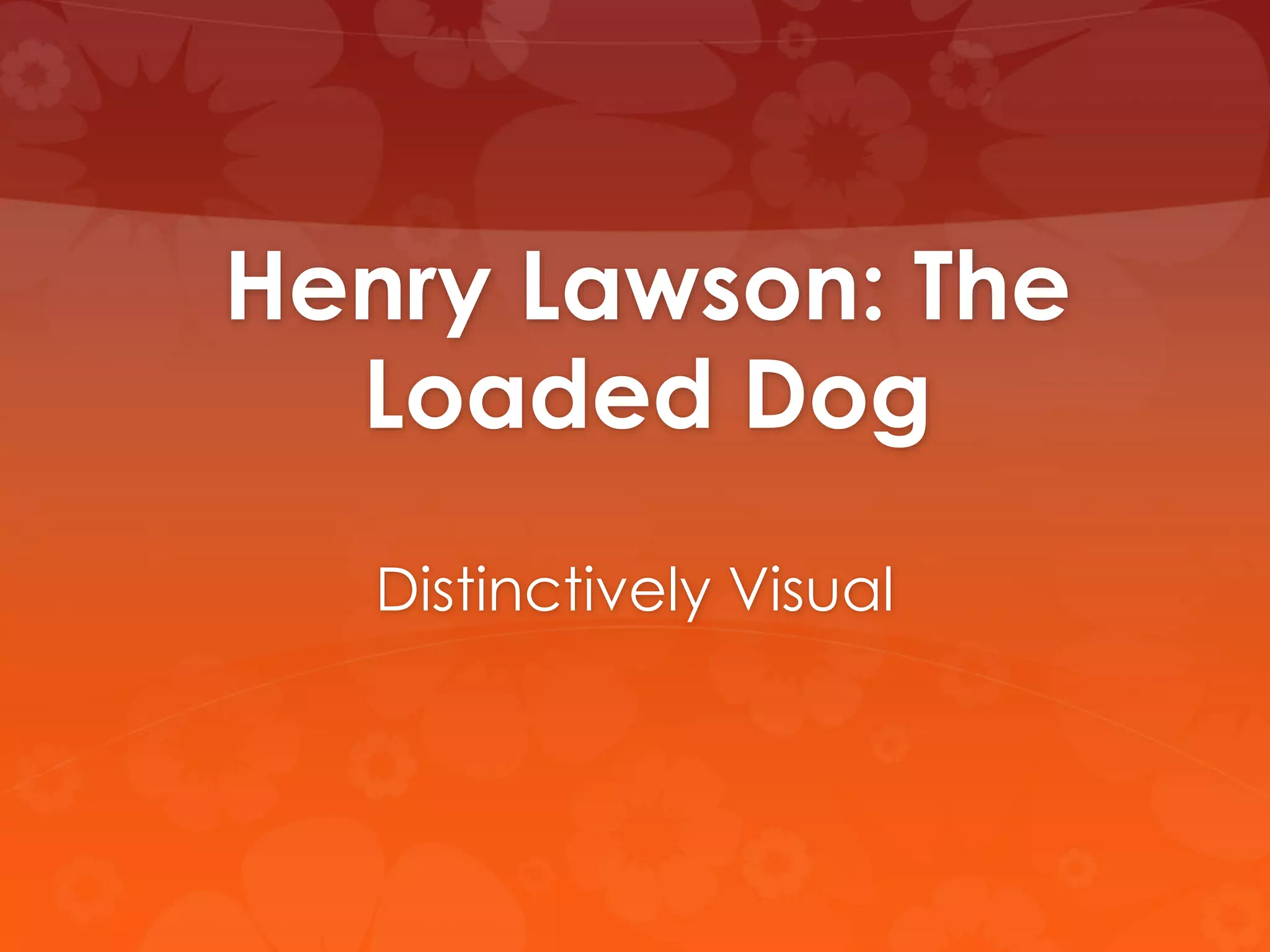 Henry Lawson The Loaded Dog | PPTX