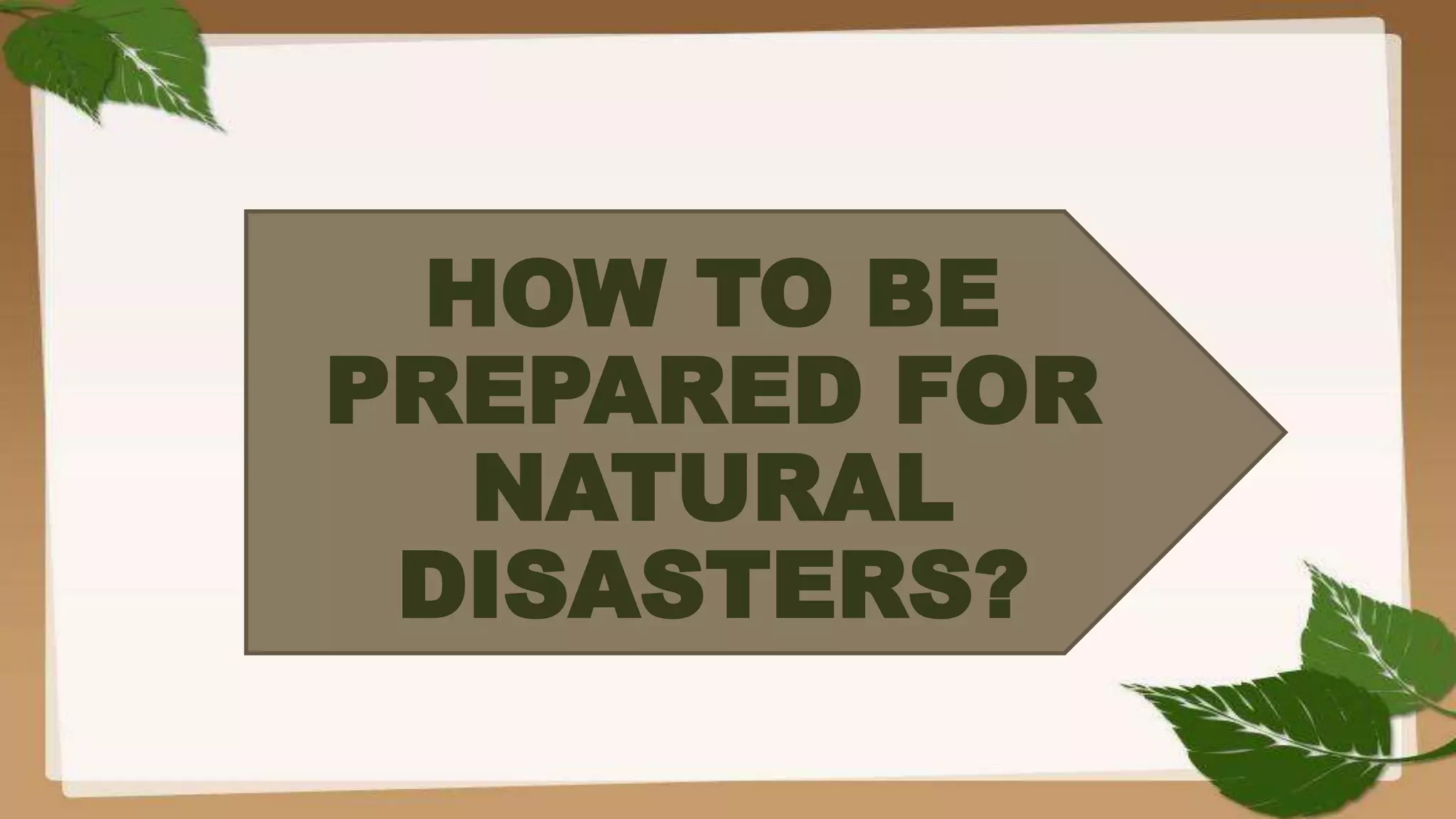 How to be prepared for natural disasters? | PPTX