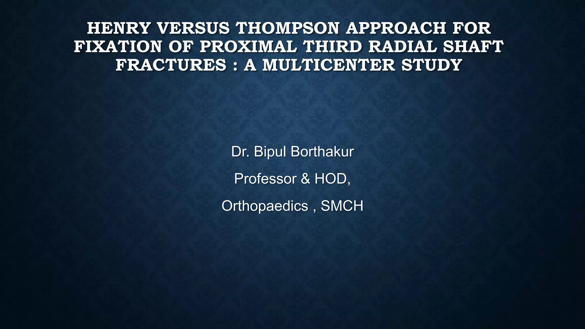 Henry versus thompson approach for fixation of proximal third radial ...