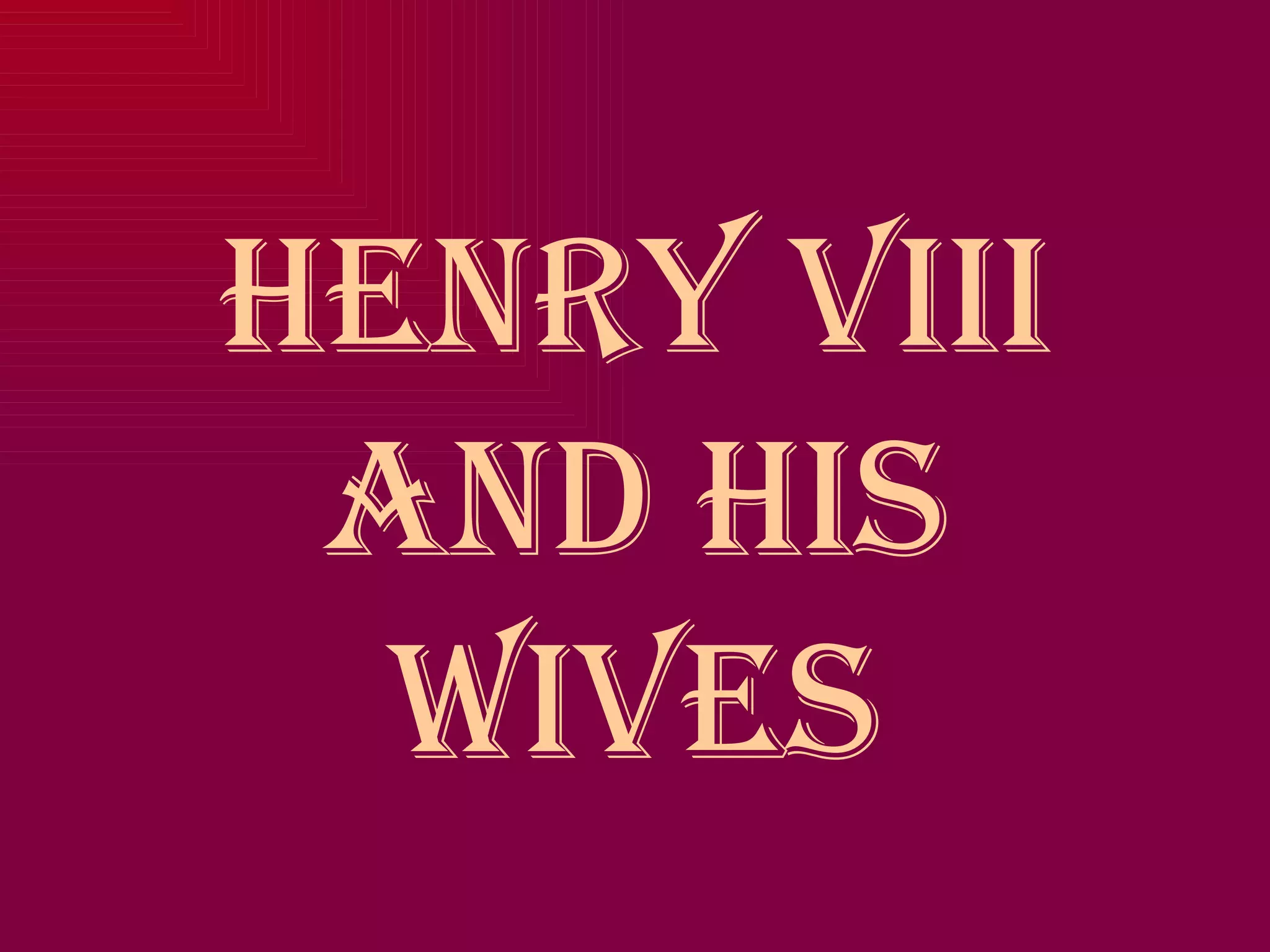 Henry VIII and his wives | PPT
