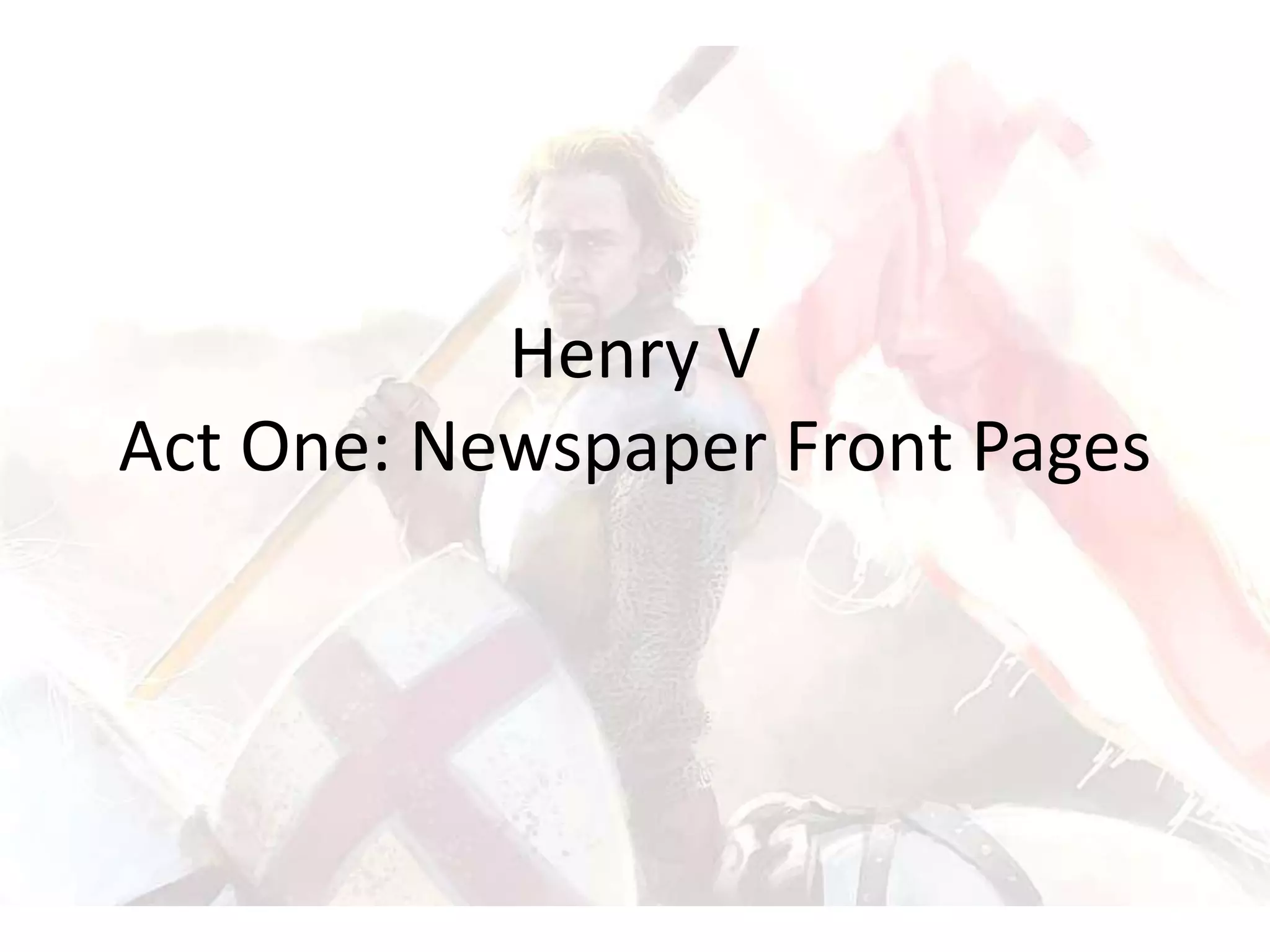 Henry V Newspaper Front Pages | PPTX