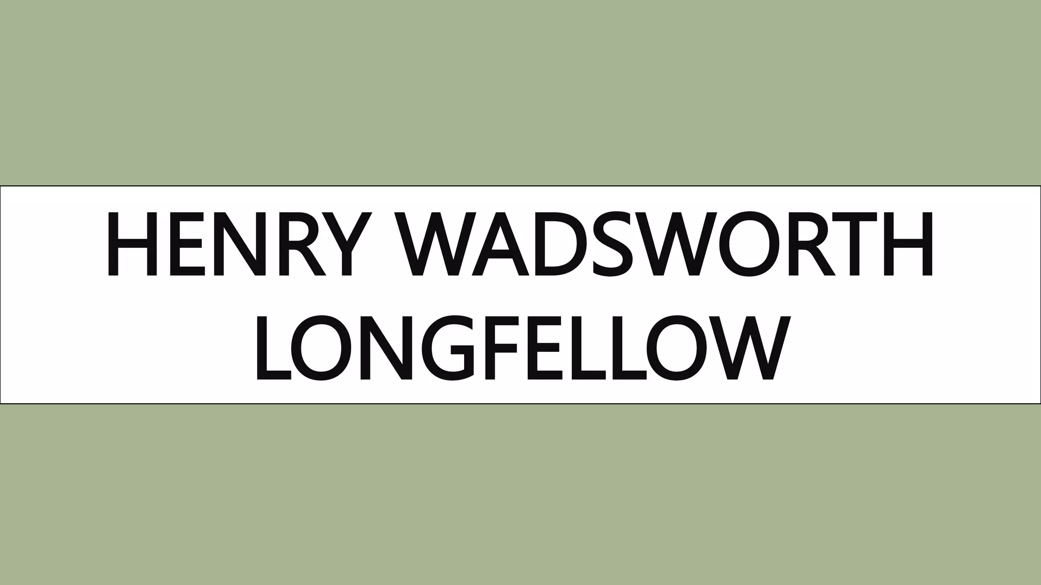 HENRY WADSWORTH LONGFELLOW.pptx