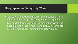 Heograpikal, morpolohikal, at ponolohikal na varayti ng Wika | PPTX