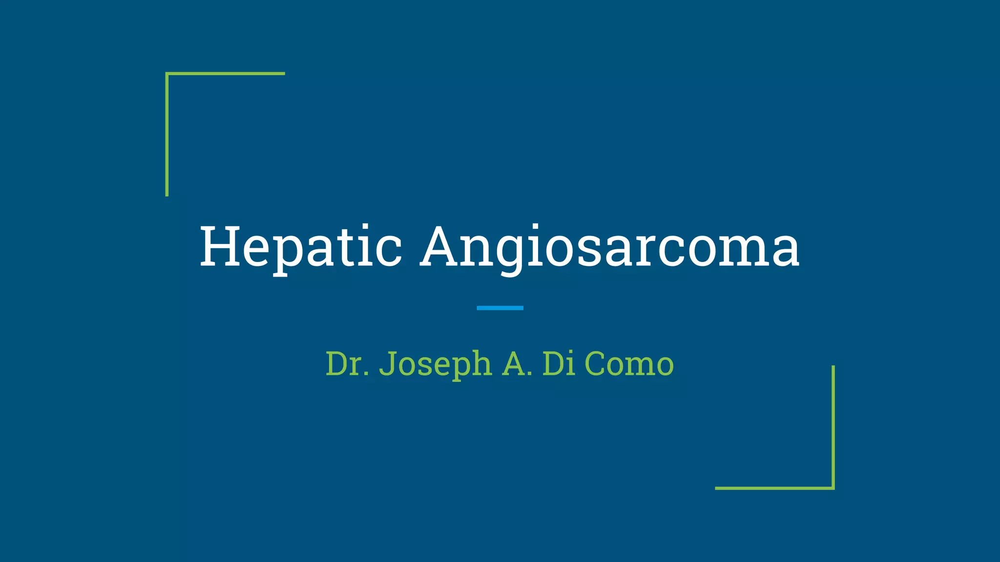 Hepatic Angiosarcomas: A rare lesion | PPTX