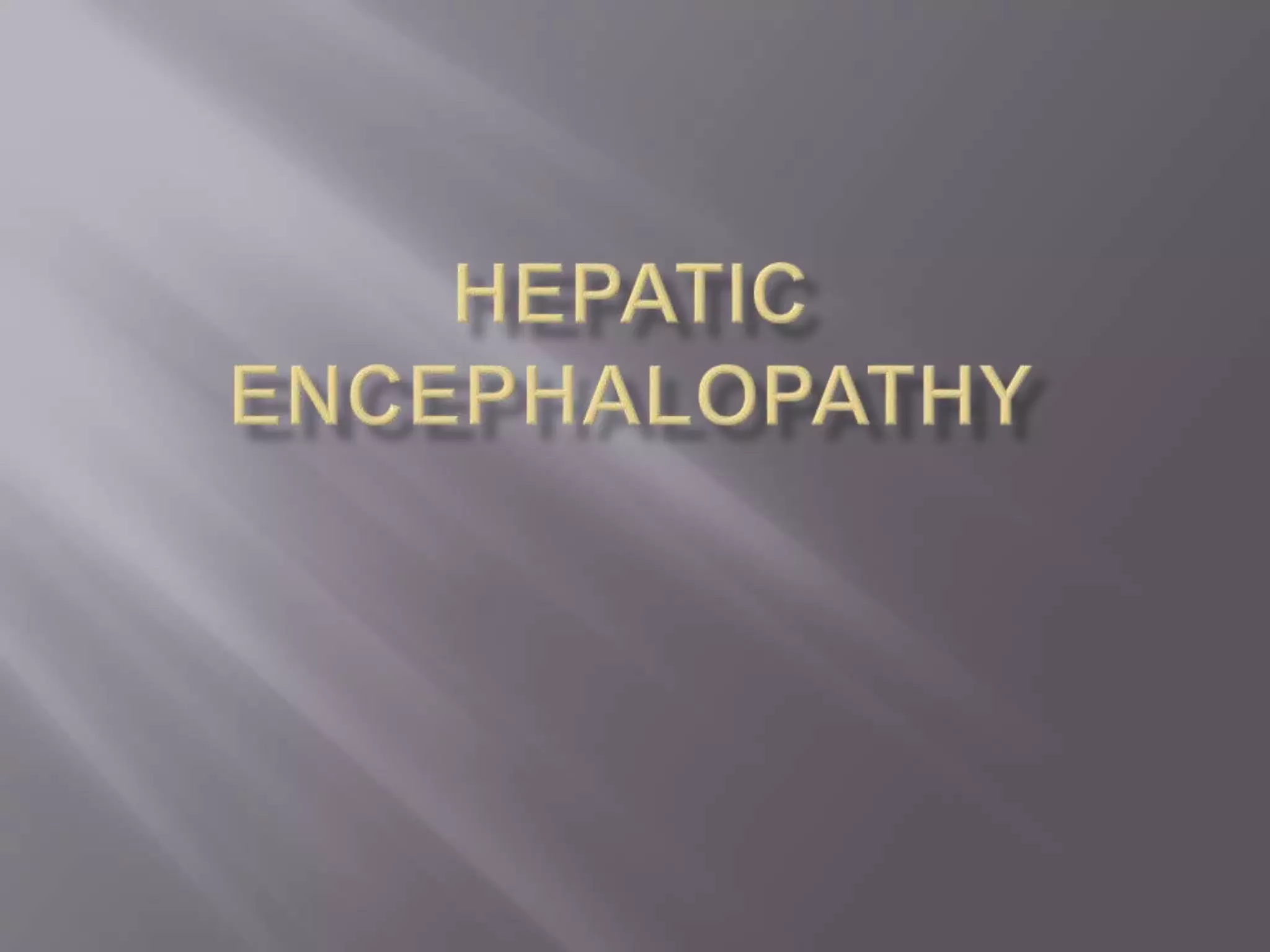 Hepatic encephalopathy | PPTX