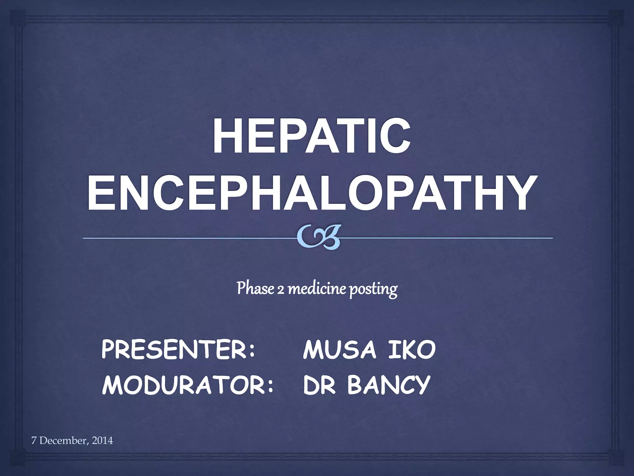 Hepatic encephalopathy 2012 presentation | PPTX