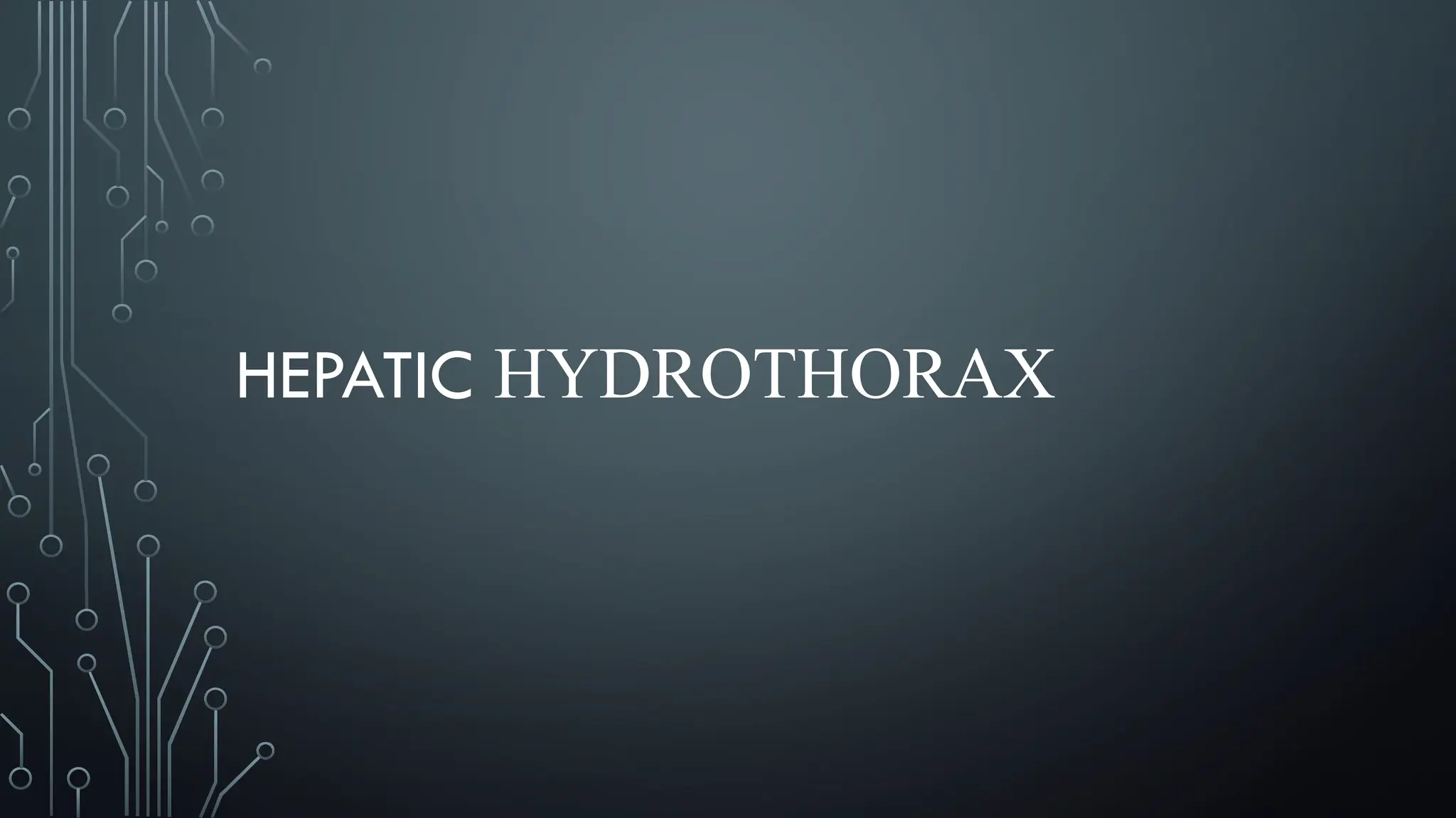 HEPATIC HYDROTHORAX presentationss .pptx