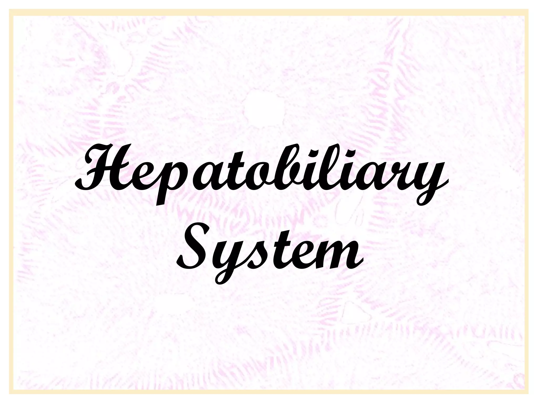 Hepatobiliary system Dr. Snehal Kosale | PPT