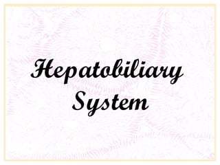 Hepatobiliary system Dr. Snehal Kosale | PPT