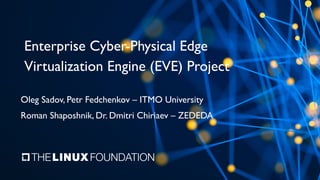 Enterprise Cyber-Physical Edge Virtualization Engine (EVE) Project.pdf