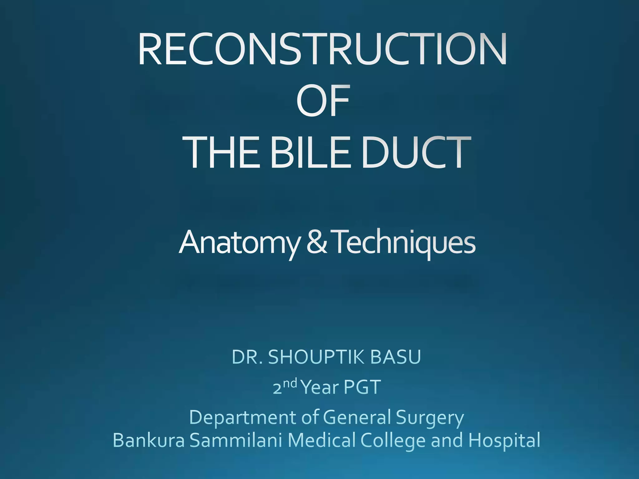 Biliary Anatomy and Reconstruction of the Biliary Tract | PPTX