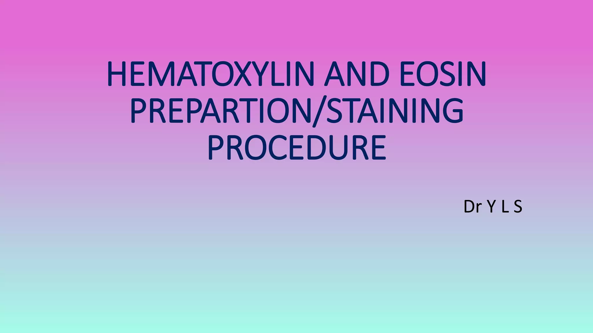 H&E Staining Procedure for Hematoxylin and Eosin | PPT