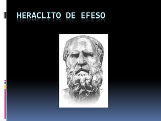 Heraclito de efeso equipo 2 b | PPTX