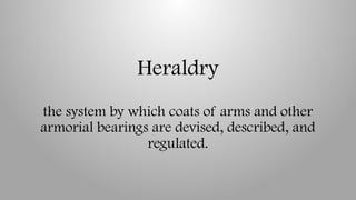 The Basics of Heraldry, fundamental elements | PPTX