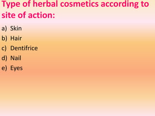 Herbal cosmetic, sourcs of cosmetic, types of cosmetic | PPTX