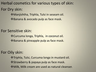 Herbal cosmetic, sourcs of cosmetic, types of cosmetic | PPTX