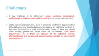 Challenges in formulating Herbal cosmetics | PPTX