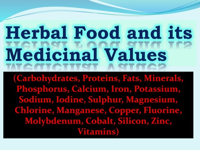Herbal Foods and its Medicinal Values (CARBOHYDRATES, PROTEINS, FATS ...