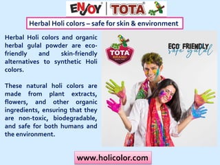Herbal holi colors and organic herbal gulal powder are eco-friendly and ...