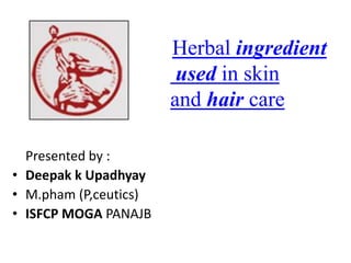 Herbal ingredient used in skin and hair care | PPTX