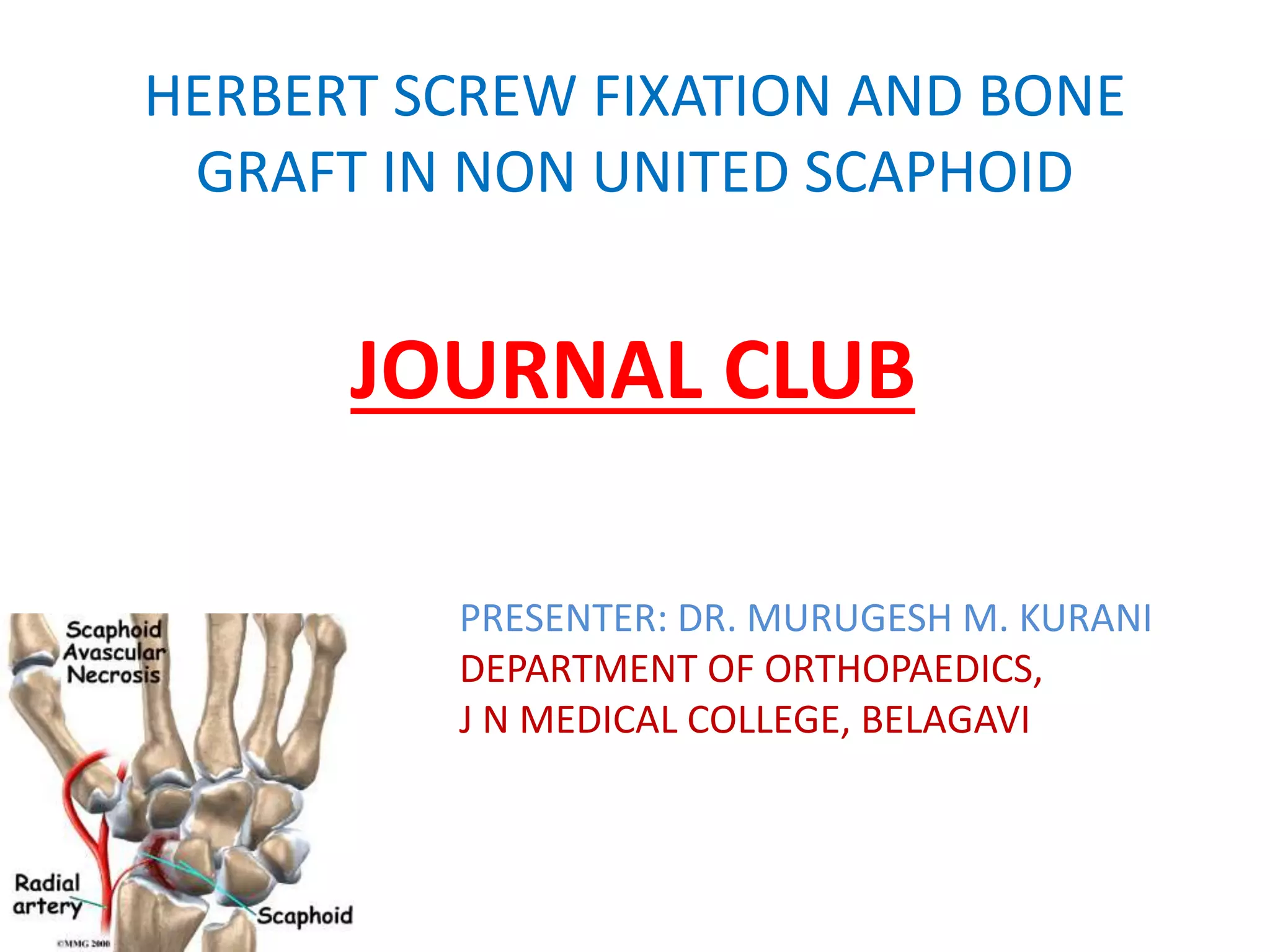 Herbert screw fixation and bone graft in nonunited scaphoid | PPTX