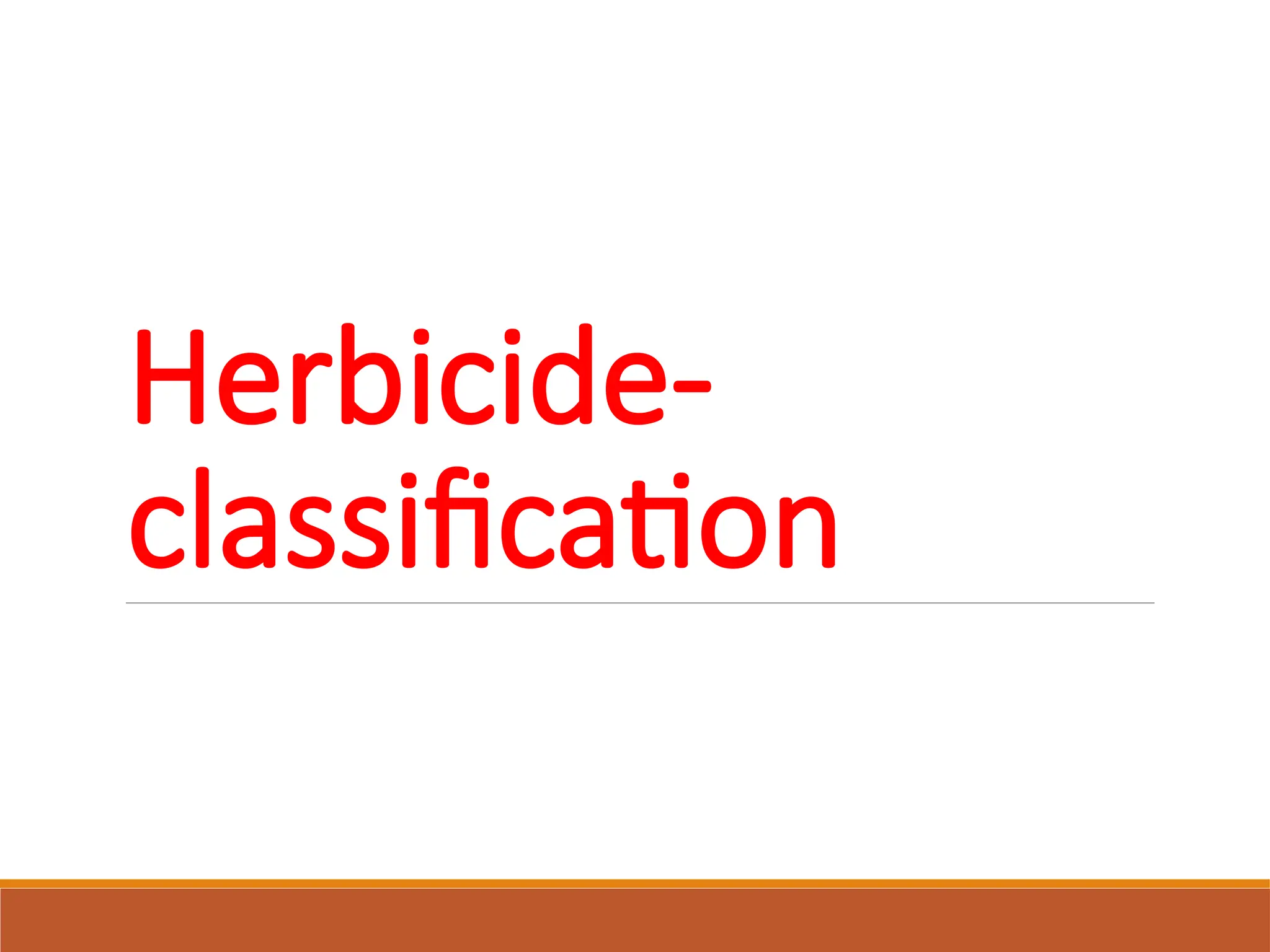 Herbicide classification classification.ppt